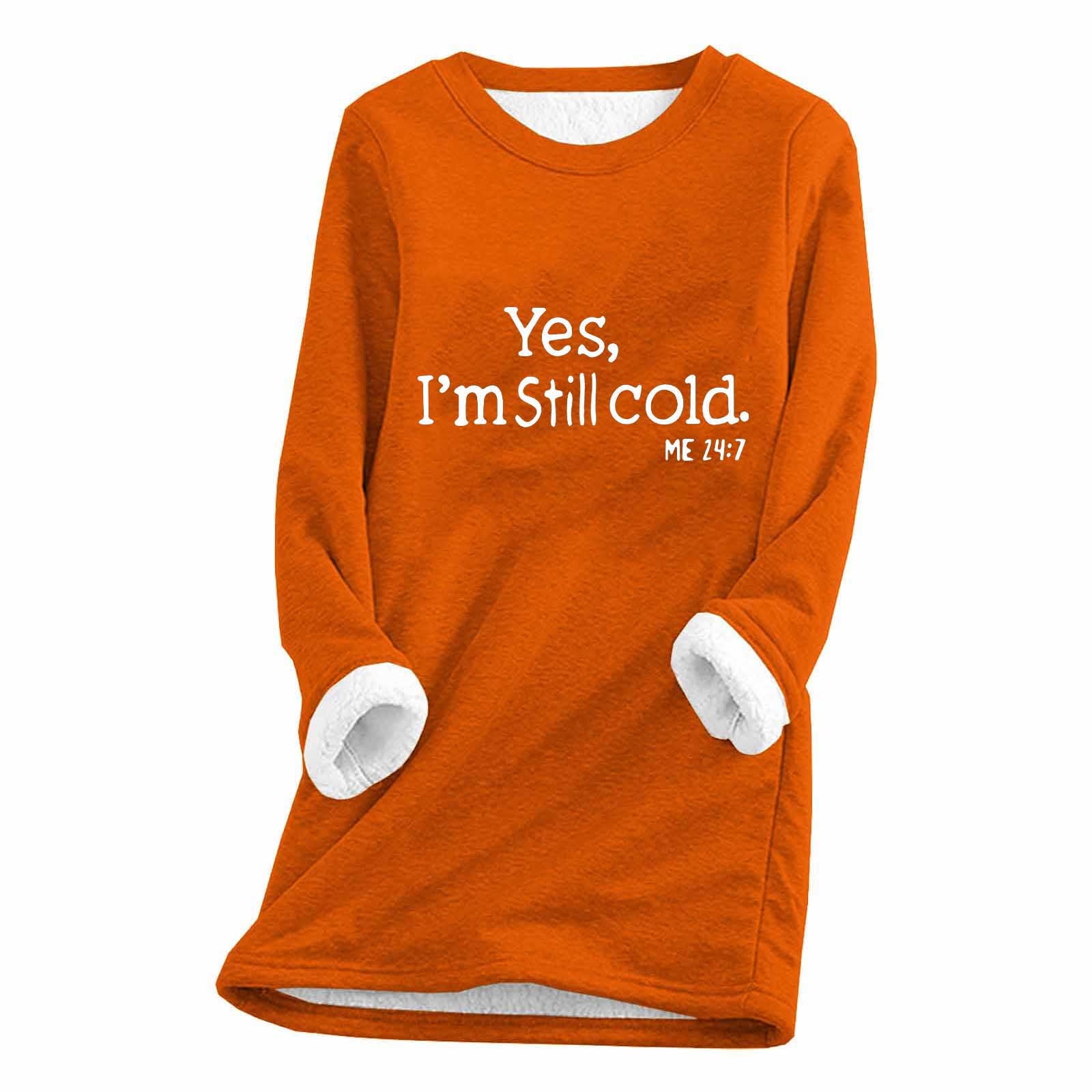 ZQGJB Yes,I'm Still Cold. Me 24:7 Funny Letters Print Long Sleeve Plush Thick Warm Sweatshirts ...