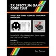 ZX Spectrum Games Code Club: Twenty fun games to code and learn ...