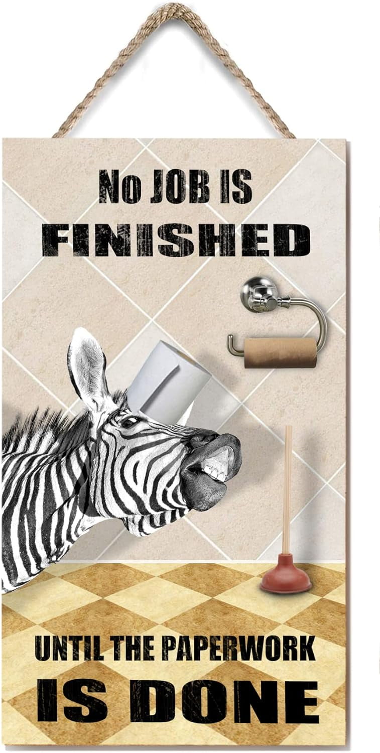 Zabra Bathroom Wooden Hanging Sign Roll Paper No Job is Finished Rustic ...