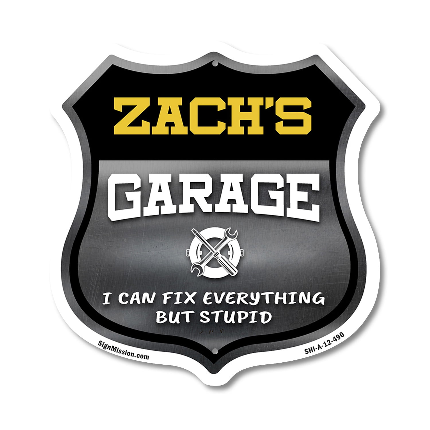 Zach's Garage I Can Fix Everything But Stupid 12 inch X 12 inch Shield ...