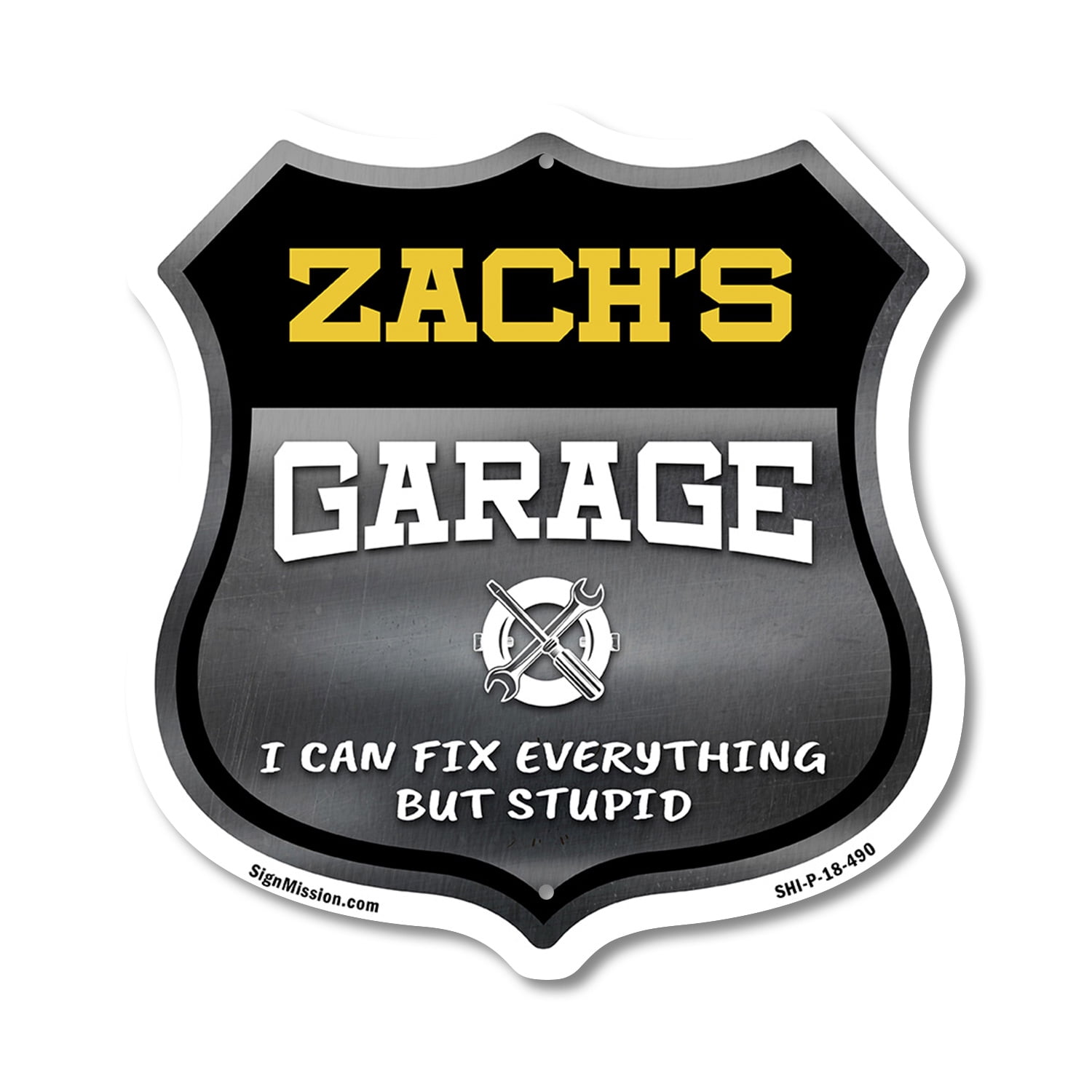 Zach's Garage I Can Fix Everything But Stupid 18 inch X 18 inch Shield ...