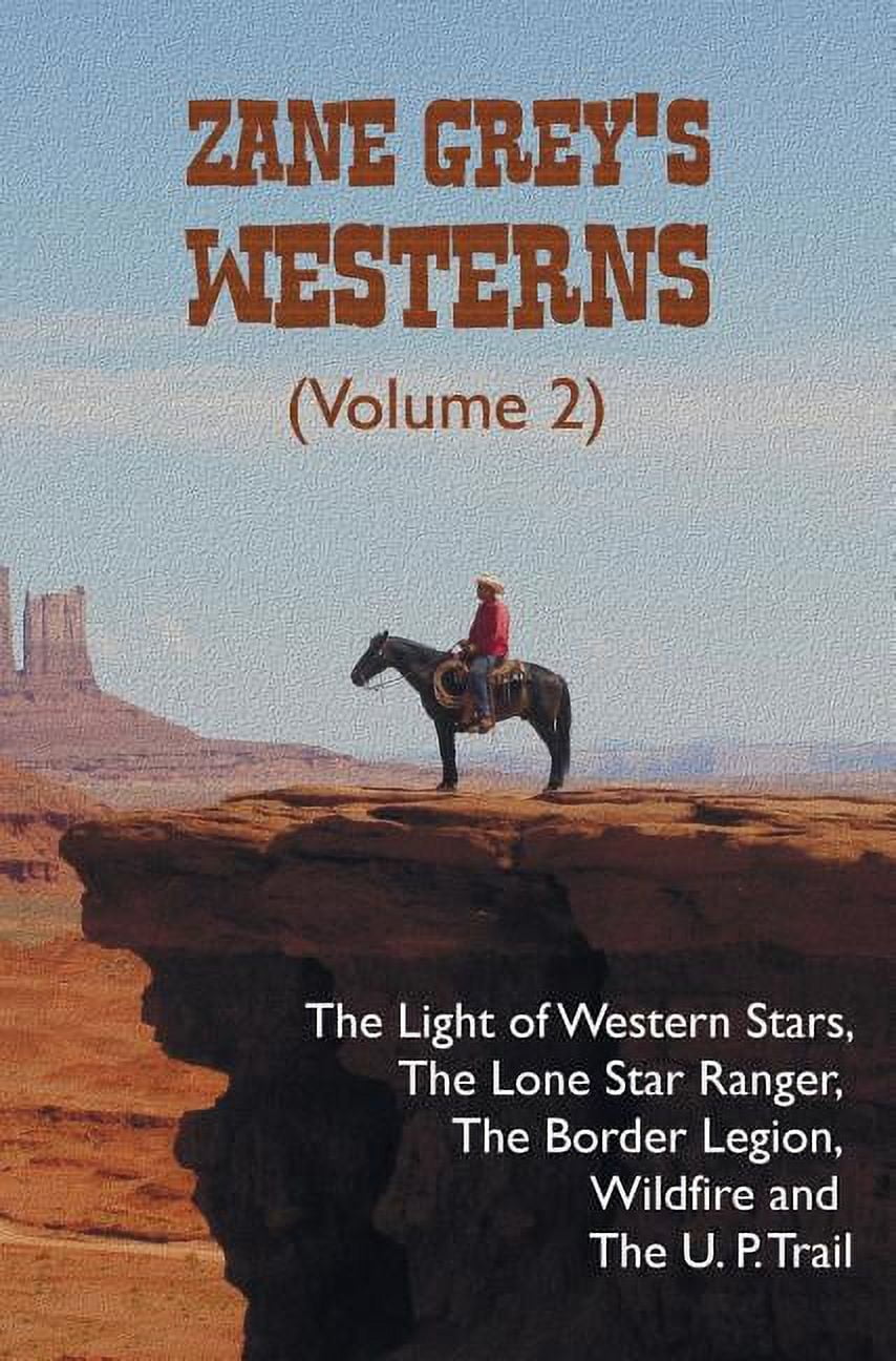 Zane Grey's Westerns (Volume 2), including The Light of Western Stars ...