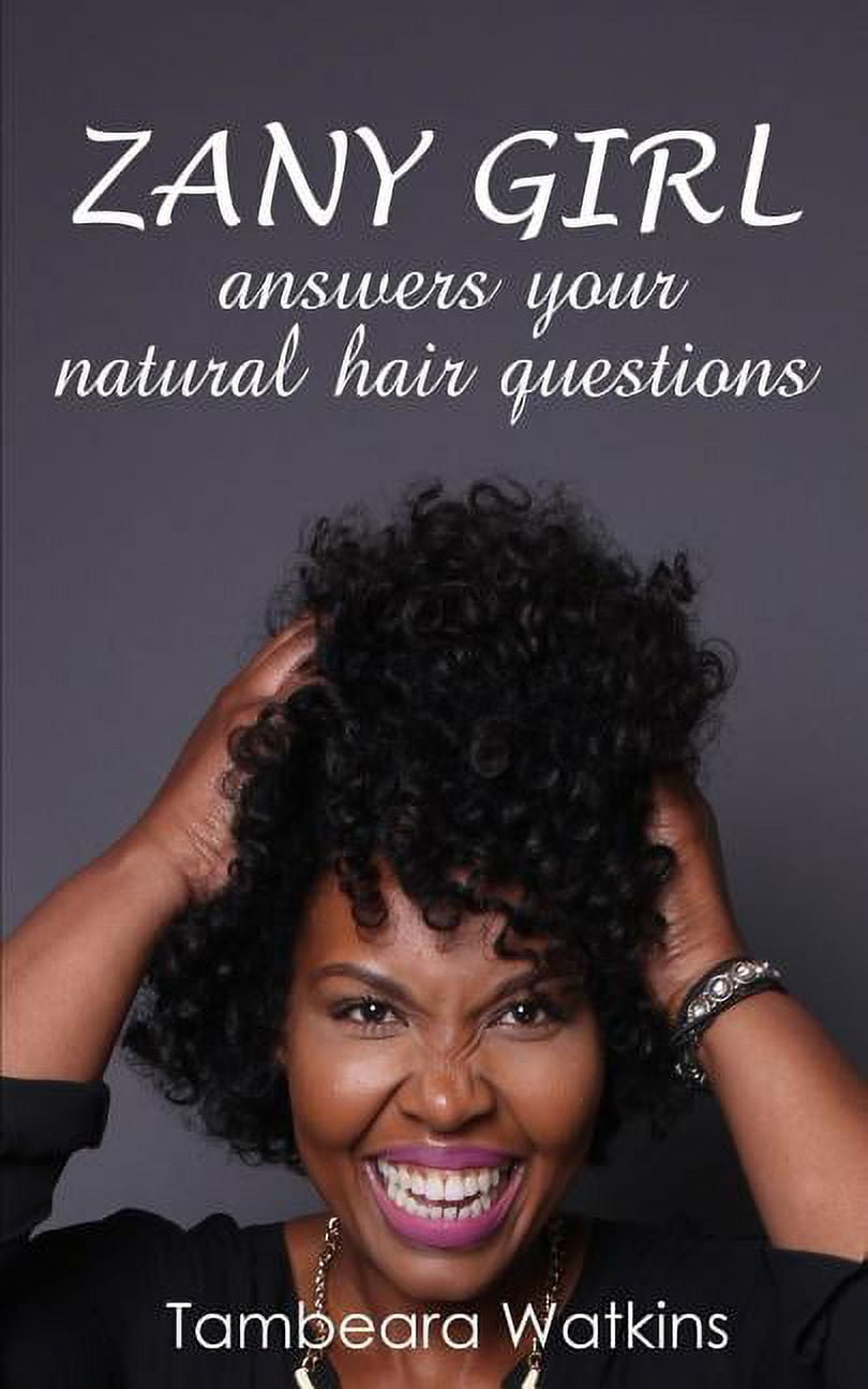 Zany Girl, Answers your natural hair questions, (Paperback) - Walmart.com