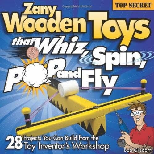 Pre-Owned Zany Wooden Toys that Whiz, Spin, Pop, and Fly: 28 Projects ...