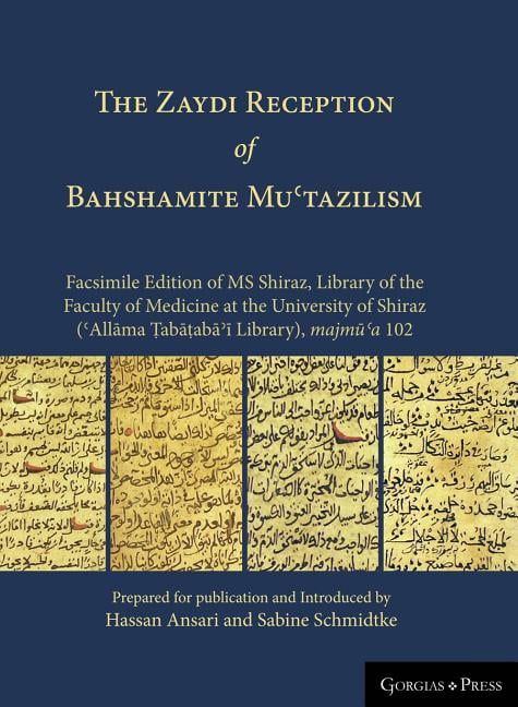The Zaydi Reception of Bahshamite Muʿtazilism Facsimile Edition of MS ...