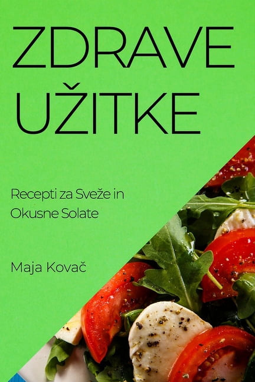 Zdrave U?itke: Recepti za Sve?e in Okusne Solate - Walmart.com
