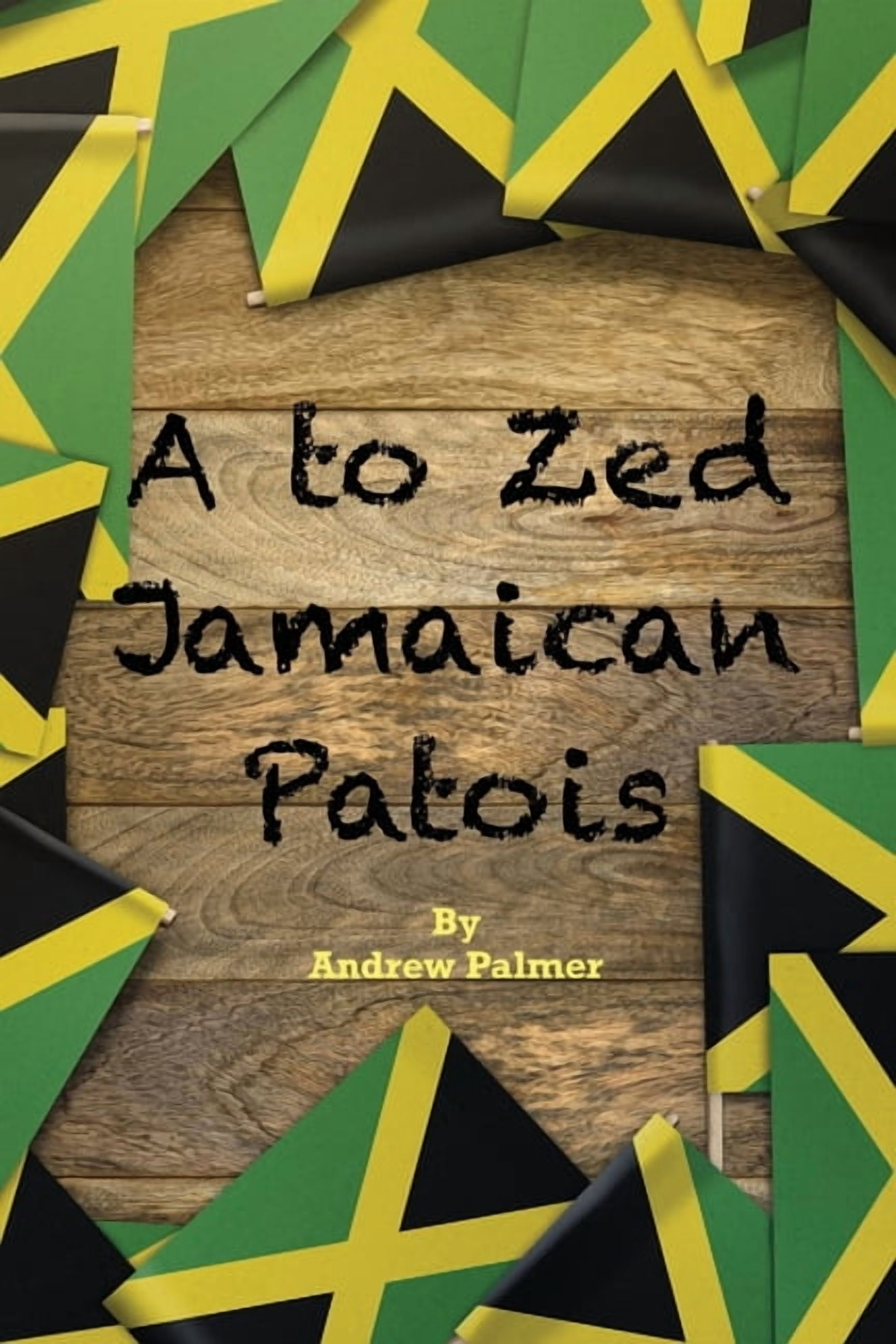A to Zed Jamaican Patois: Phrases you will need to know when your ...
