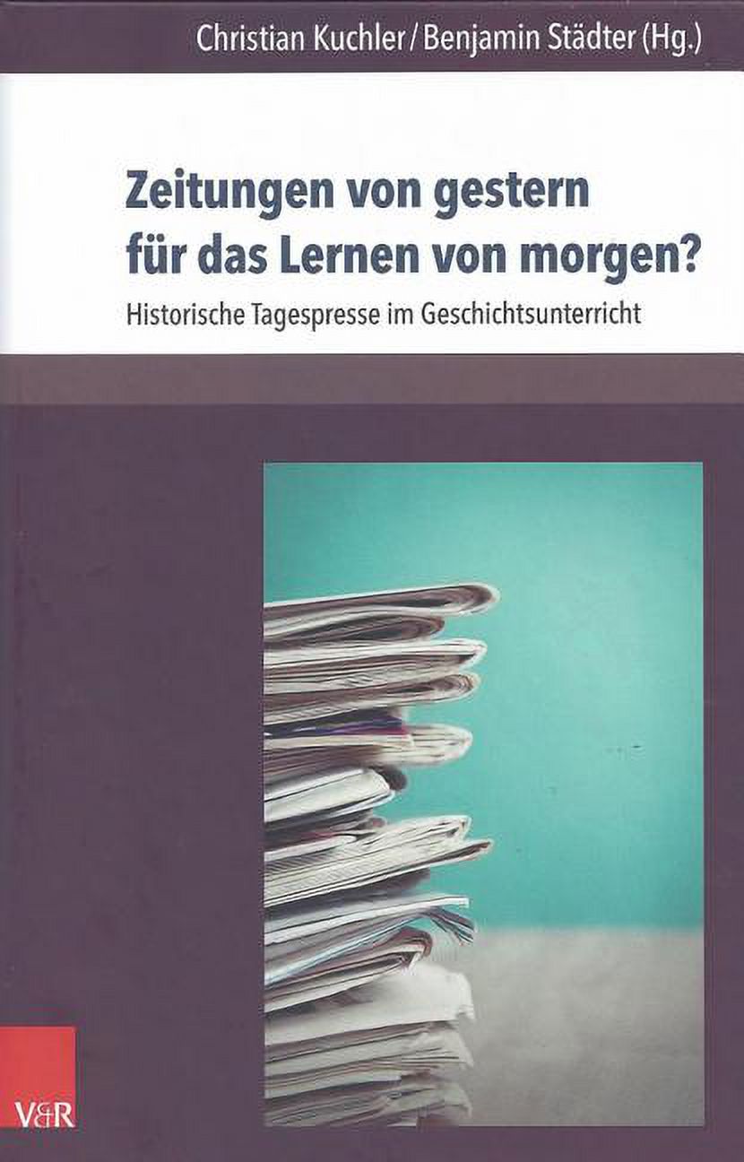 Zeitungen Von Gestern Fur Das Lernen Von Morgen? : Historische ...