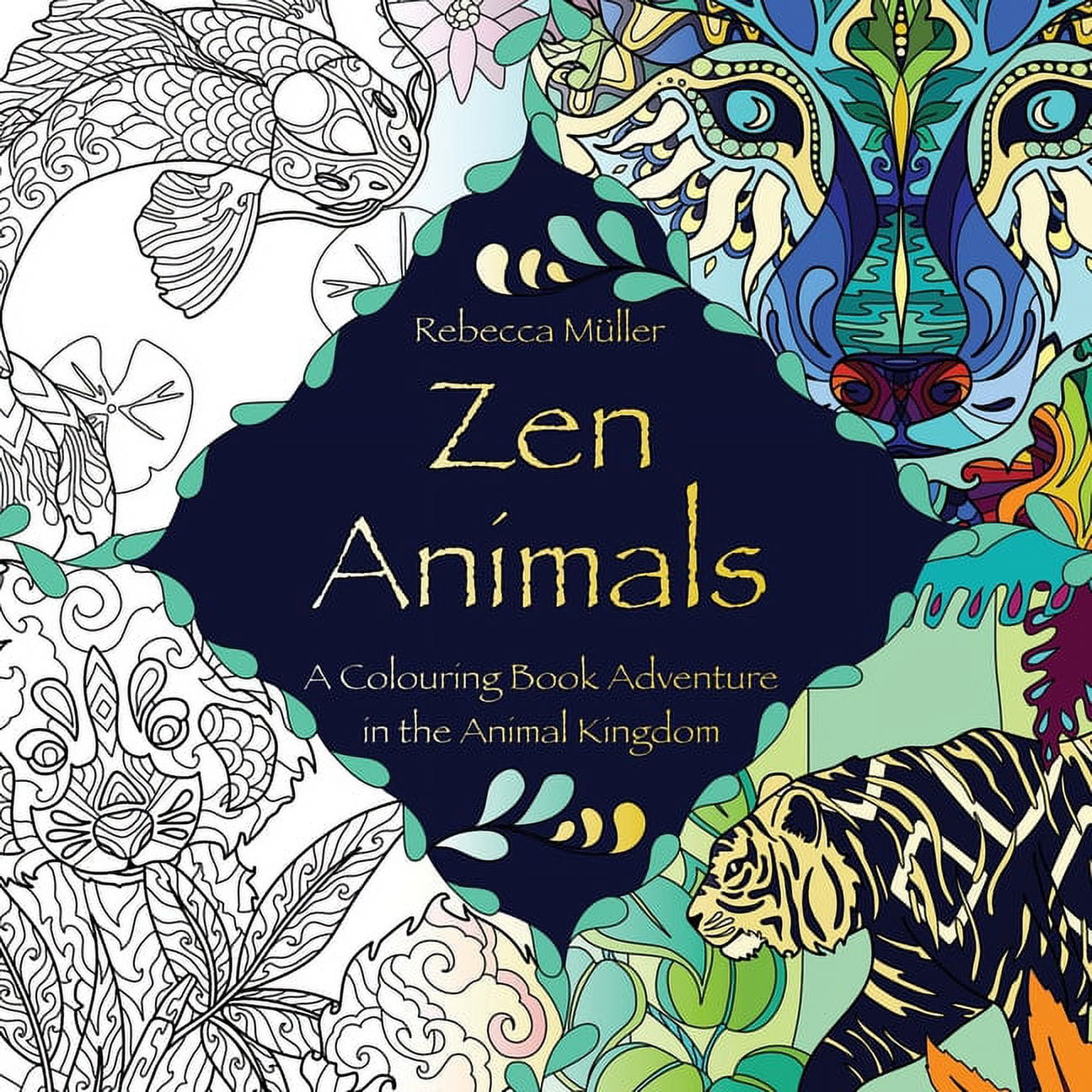 Zen Animals: A Colouring Book Adventure in the Animal Kingdom ...