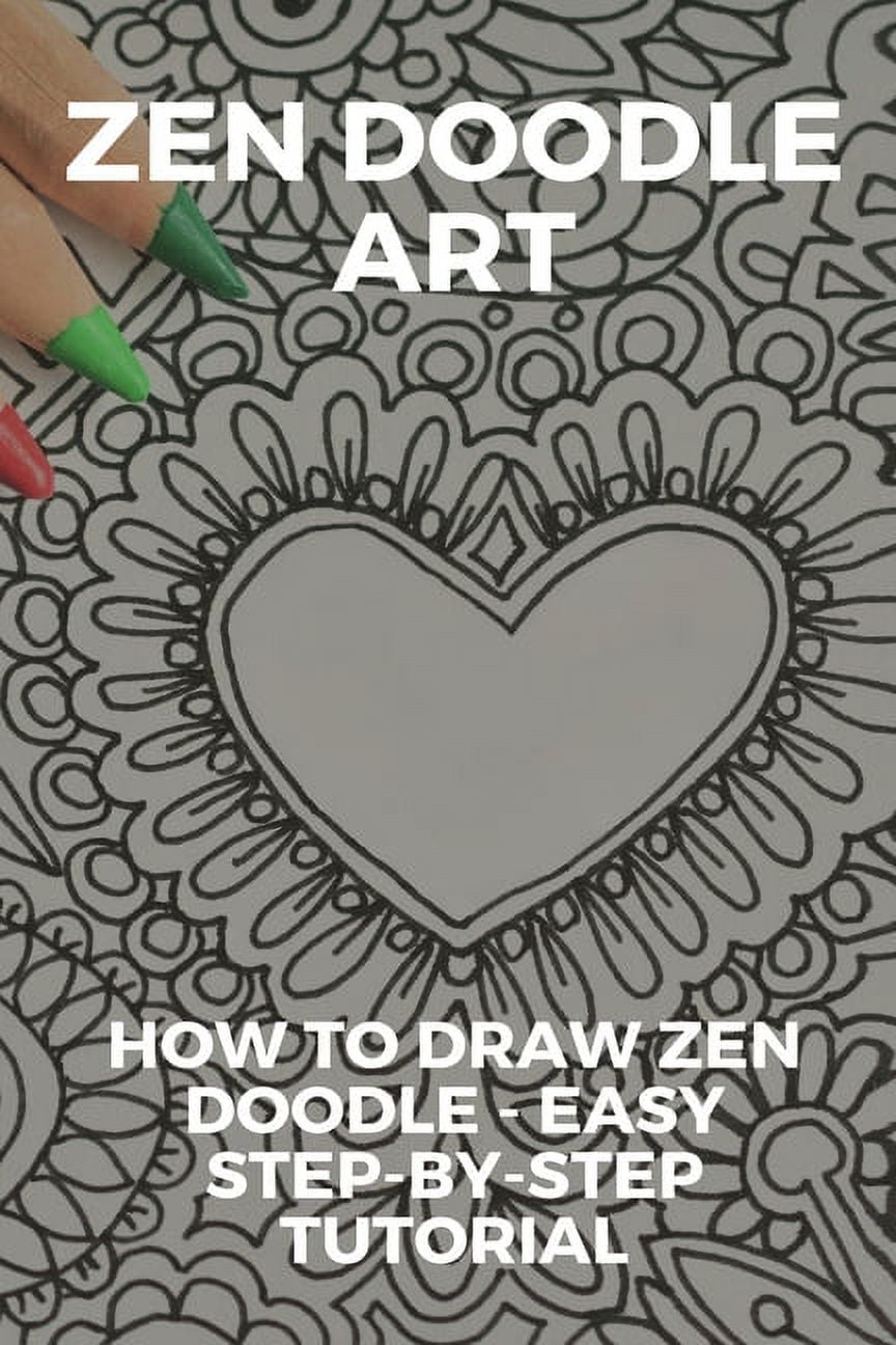 Zen Doodle Art : How To Draw Zen Doodle - Easy Step-By-Step Tutorial ...