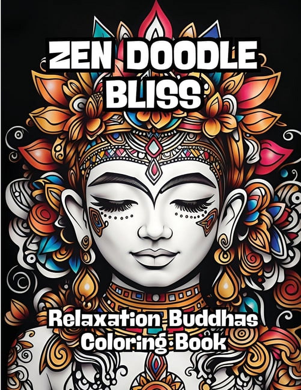 Zen Doodle Bliss: Relaxation Buddhas Coloring Book (Paperback ...
