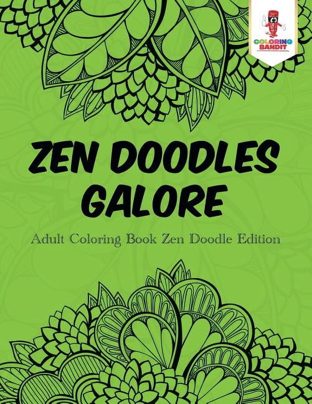 Zen Doodles Galore: Adult Coloring Book Zen Doodle Edition, (Paperback ...