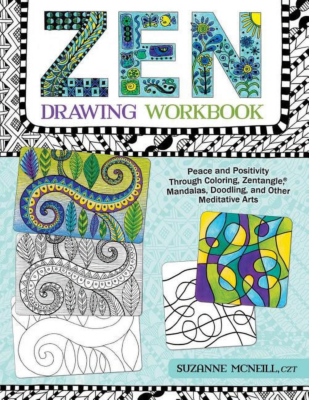 Zen Drawing Workbook: Peace and Positivity Through Zentangle (R ...