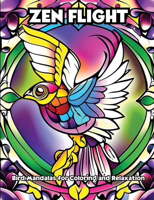 Zen Flight: Bird Mandalas for Coloring and Relaxation (Paperback ...