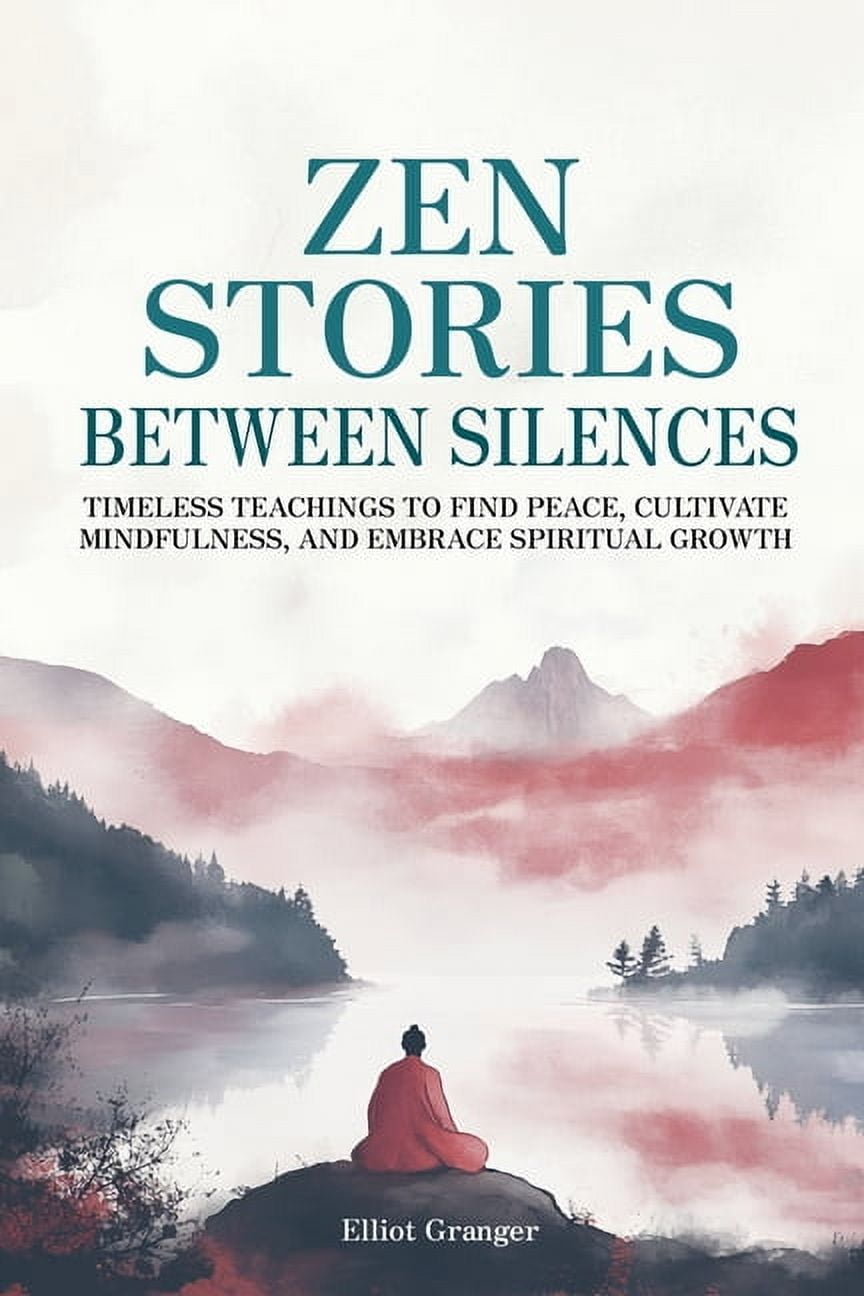 Zen Stories Between Silences: Timeless teachings to find peace ...