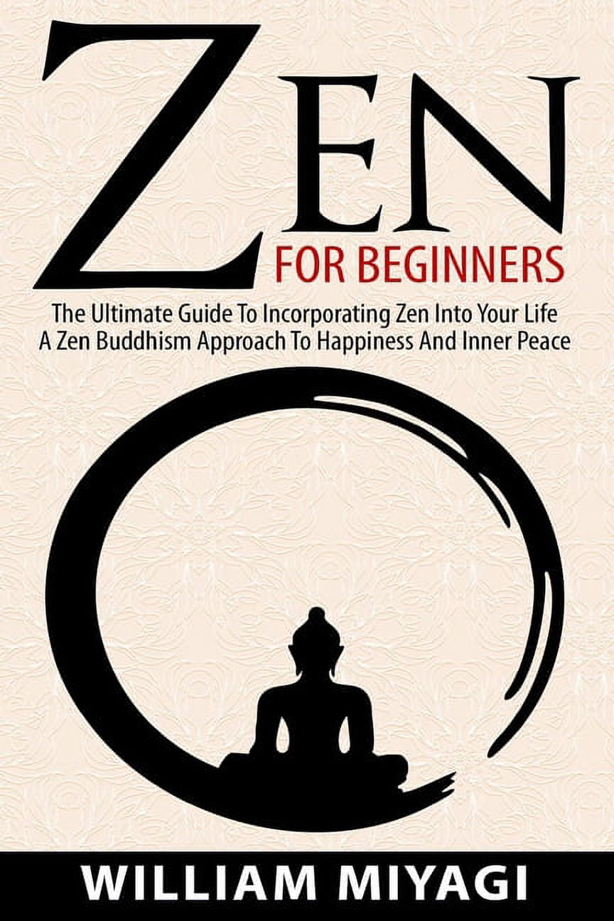 Zen: The Ultimate Guide to Incorporating Zen into Your Life - A Zen ...