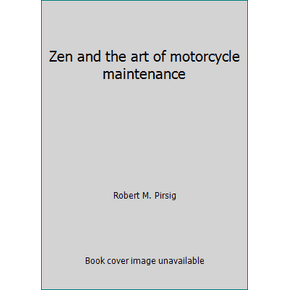 Zen And The Art Of Motorcycle Maintenance