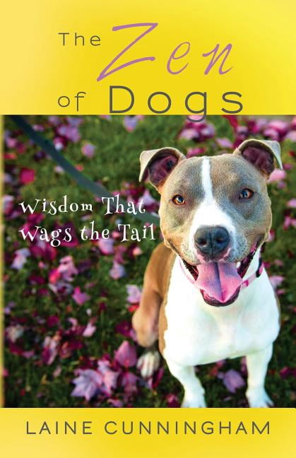 Zen for Life: The Zen of Dogs: Wisdom That Wags the Tail (Series #4 ...