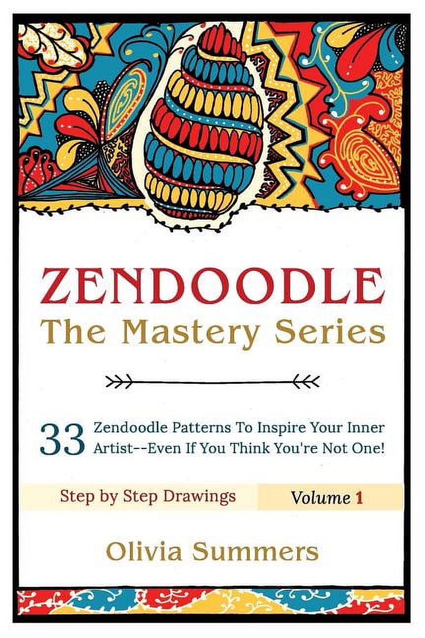 Zendoodle Mastery Zendoodle: 33 Zendoodle Patterns to Inspire Your ...