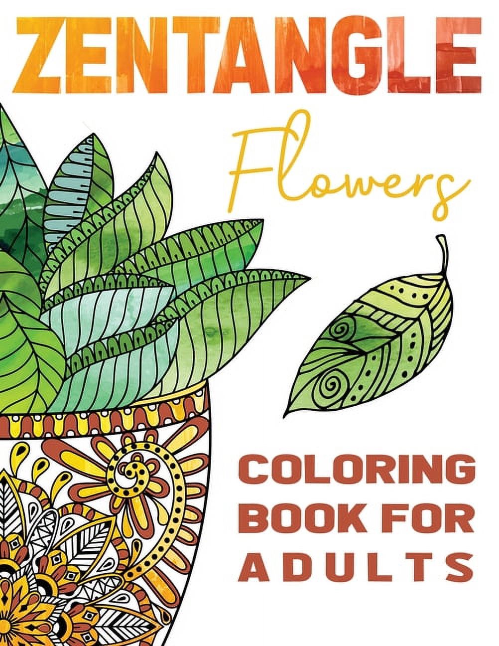 Zentangle Flowers Coloring Book For Adults: Zentangle Coloring Book ...