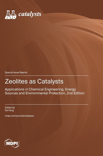 Zeolites as Catalysts: Applications in Chemical Engineering, Energy ...