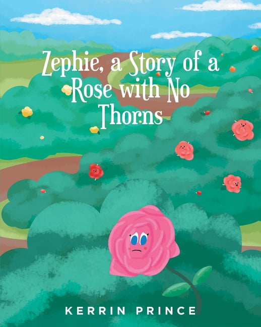 Zephie: A Story of a Rose with No Thorns -- Kerrin Prince - Walmart.com