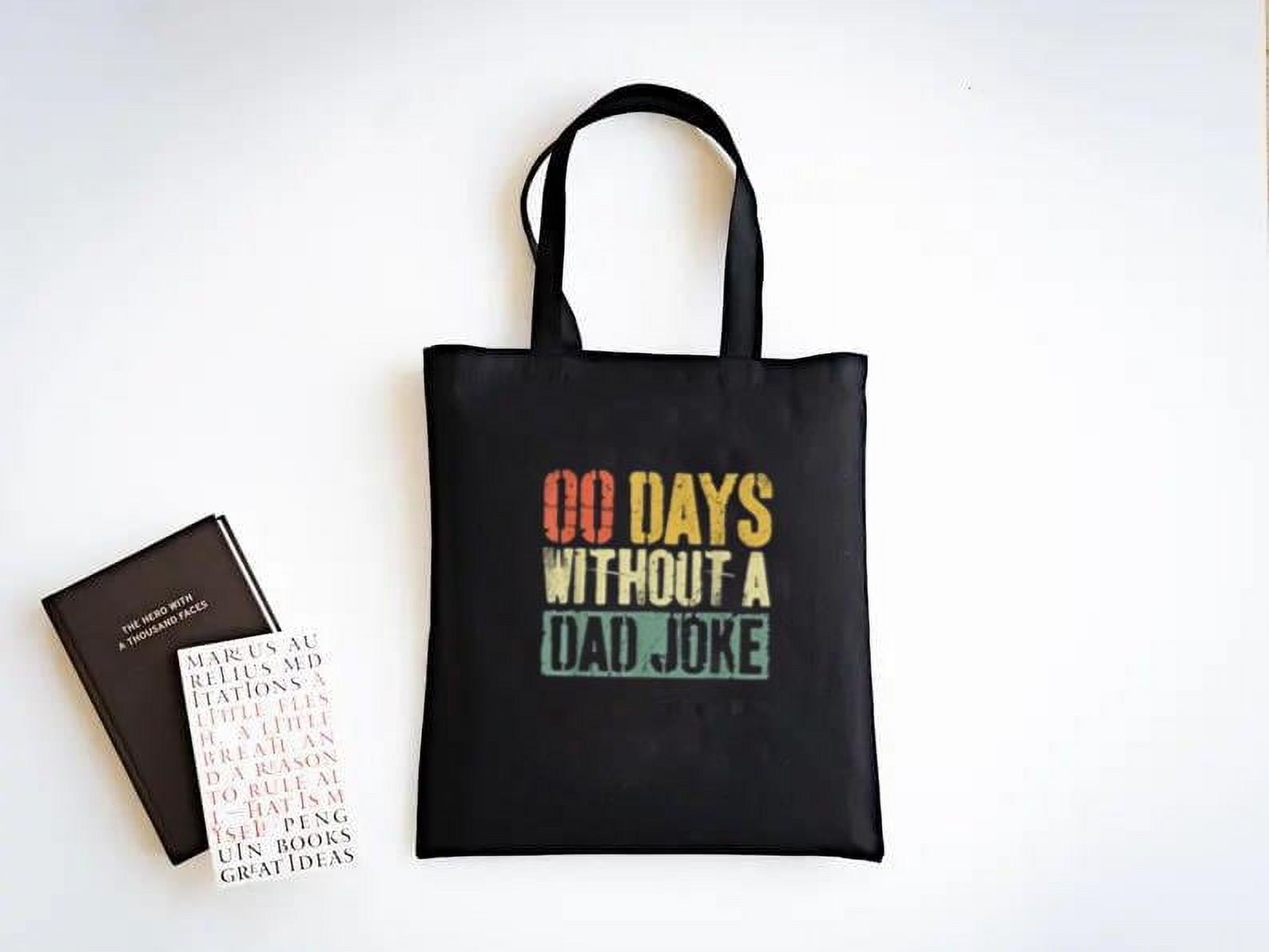 Zero Days Without A Dad Joke Tote Bags with Funny Father's Day Vibe ...