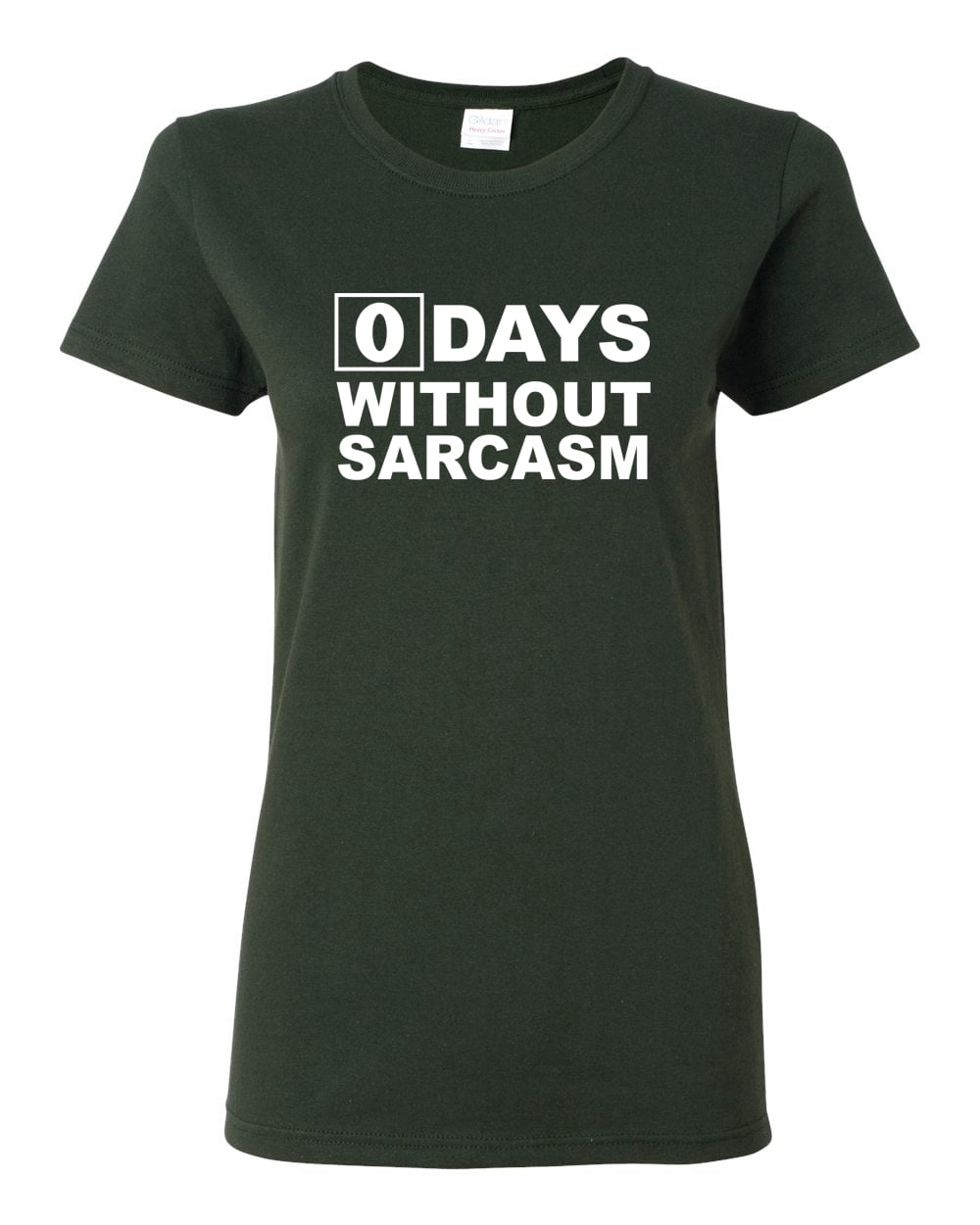 Zero Days Without Sarcasm Humor Womens Graphic T-Shirt, Forest Green ...