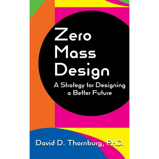 Zero Mass Design - A Strategy for Designing a Better Future, (Hardcover ...