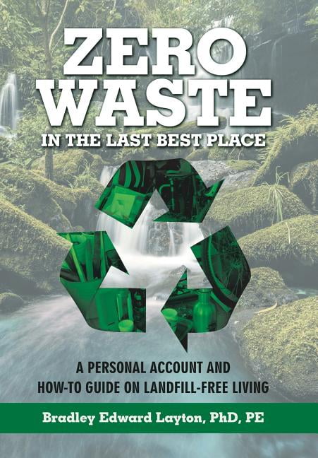Zero Waste in the Last Best Place : A Personal Account and How-to Guide ...