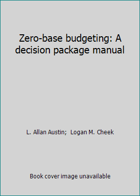 Pre-Owned Zero-base budgeting: A decision package manual (Hardcover ...