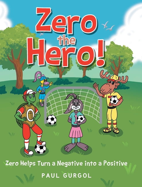 Zero the Hero Zero the Hero!: Zero Helps Turn a Negative into a ...