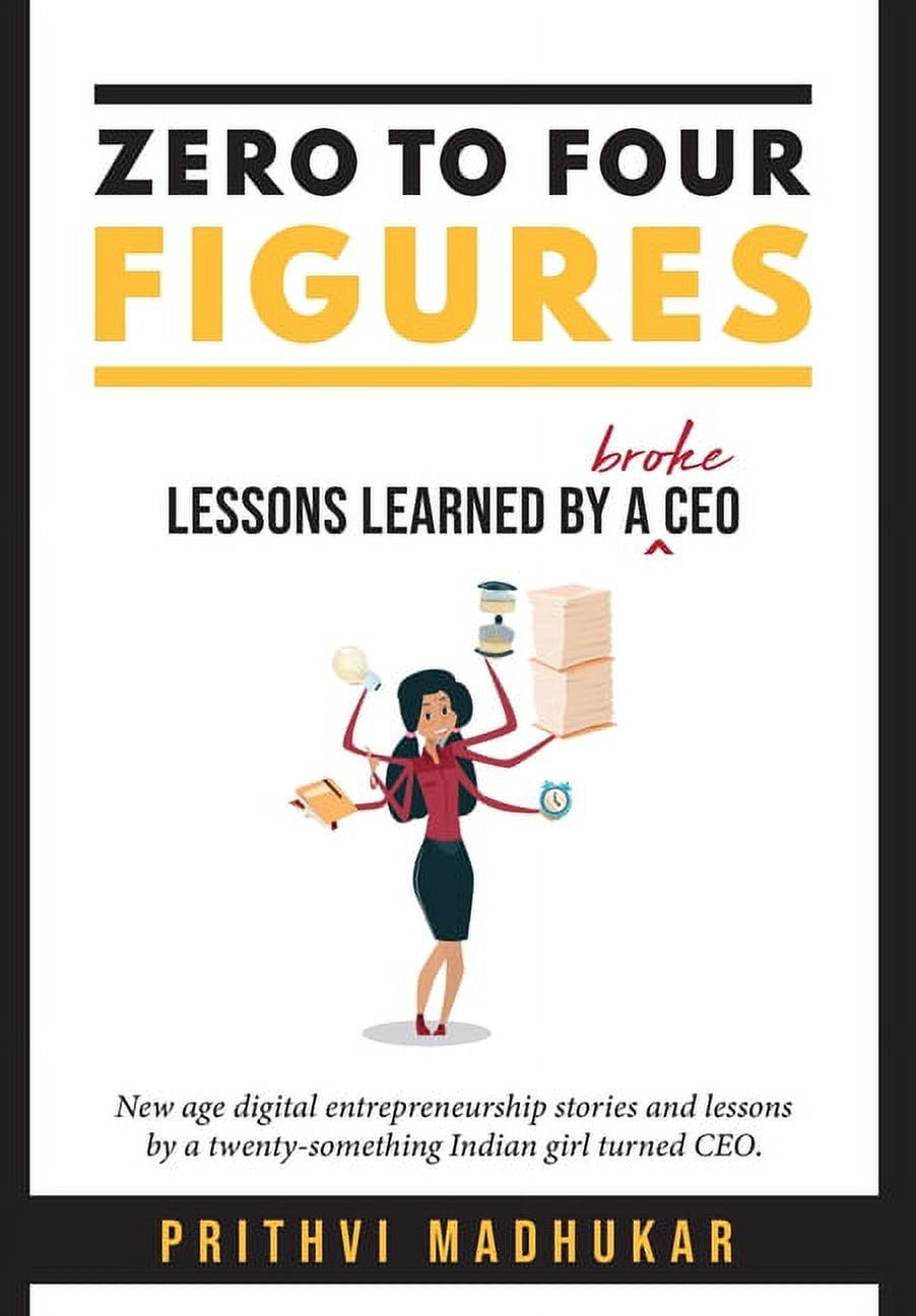 Zero to Four Figures: Lessons Learned by a Broke CEO, (Hardcover ...