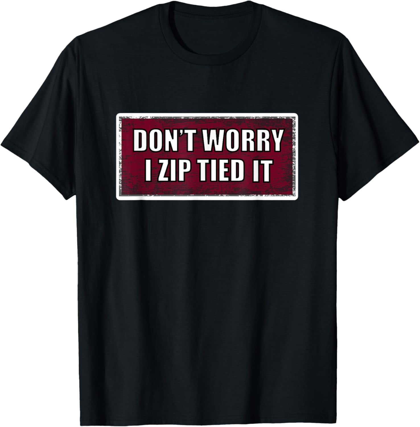 Zip tie don't worry I zip tied it funny car car guy T-Shirt - Walmart.com