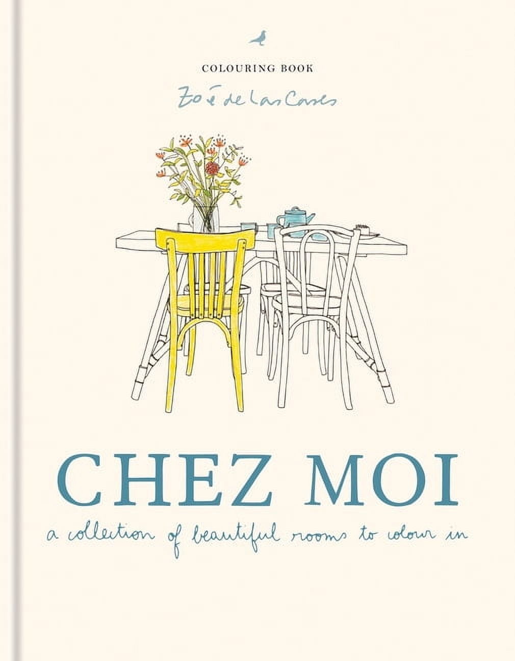 ZoÃ© de Las Cases Chez Moi Colouring Book: A Collection of Beautiful ...