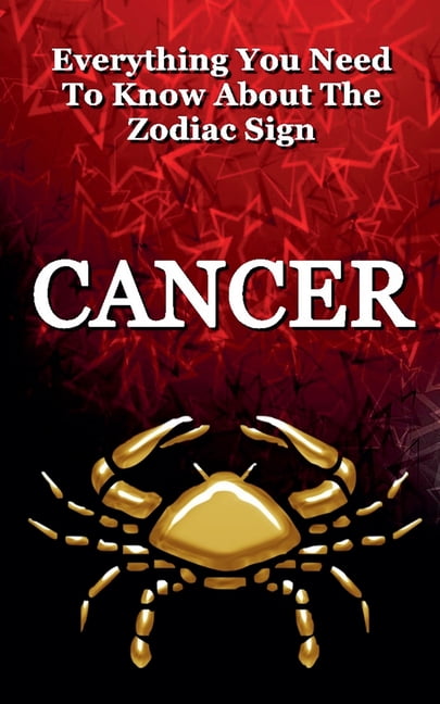 Zodiac Everything You Need to Know About The Zodiac Sign Cancer, Book 4 ...
