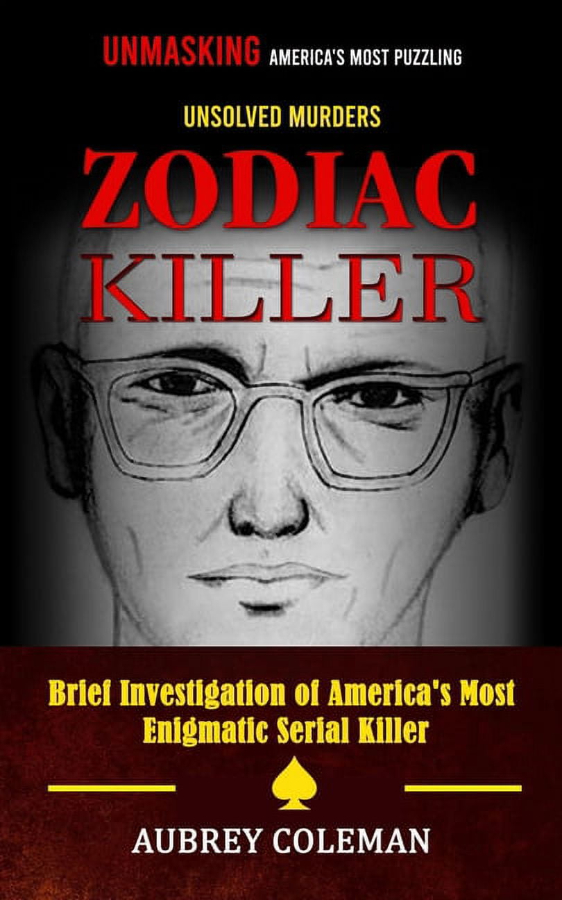 Zodiac Killer: Unmasking America's Most Puzzling Unsolved Murders ...