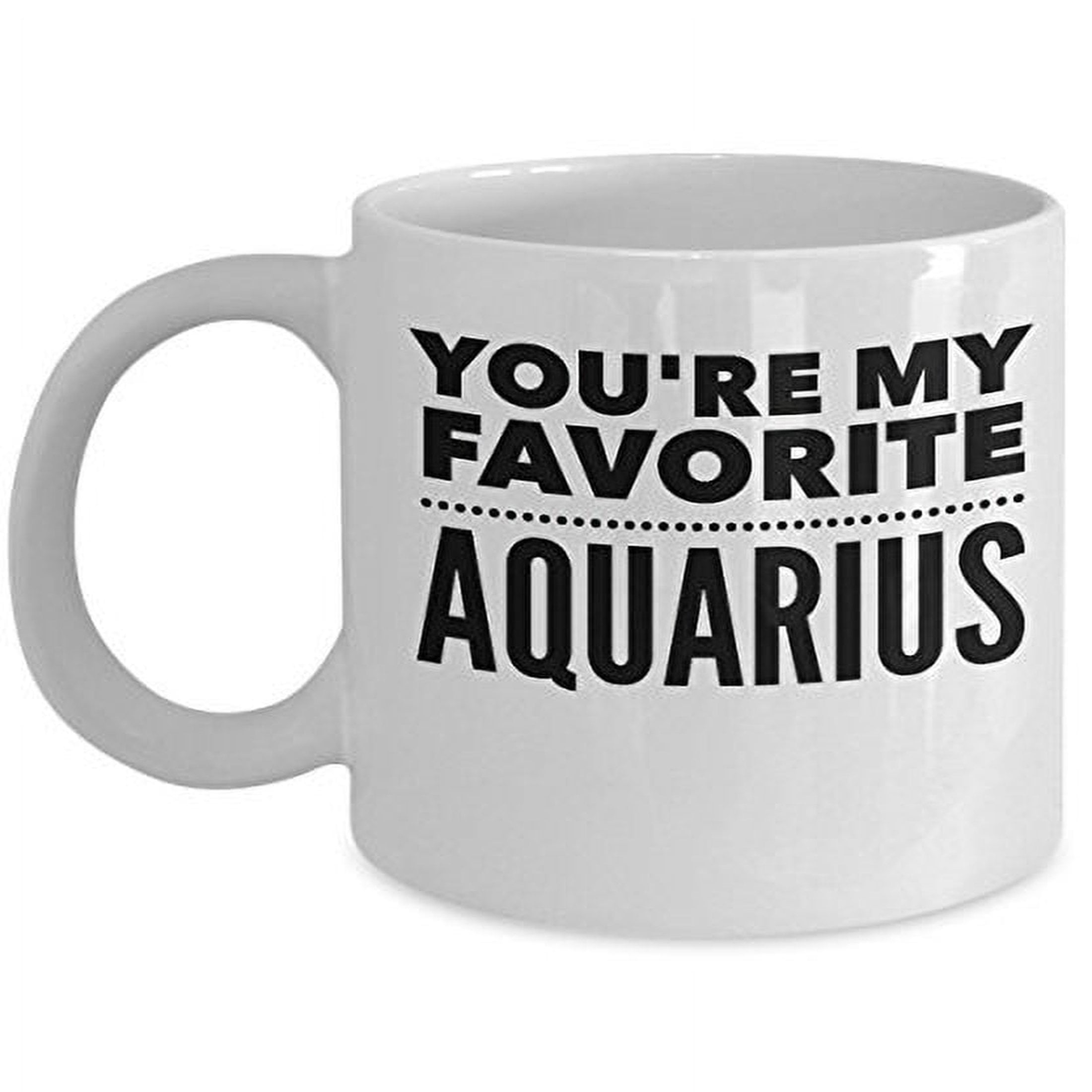 Zodiac Mugs Aquarius - You're My Favorite - Astrology Themed Gifts ...