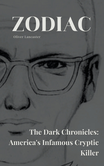Zodiac The Dark Chronicles: America's Infamous Cryptic Killer, (Paperback) - Walmart.com