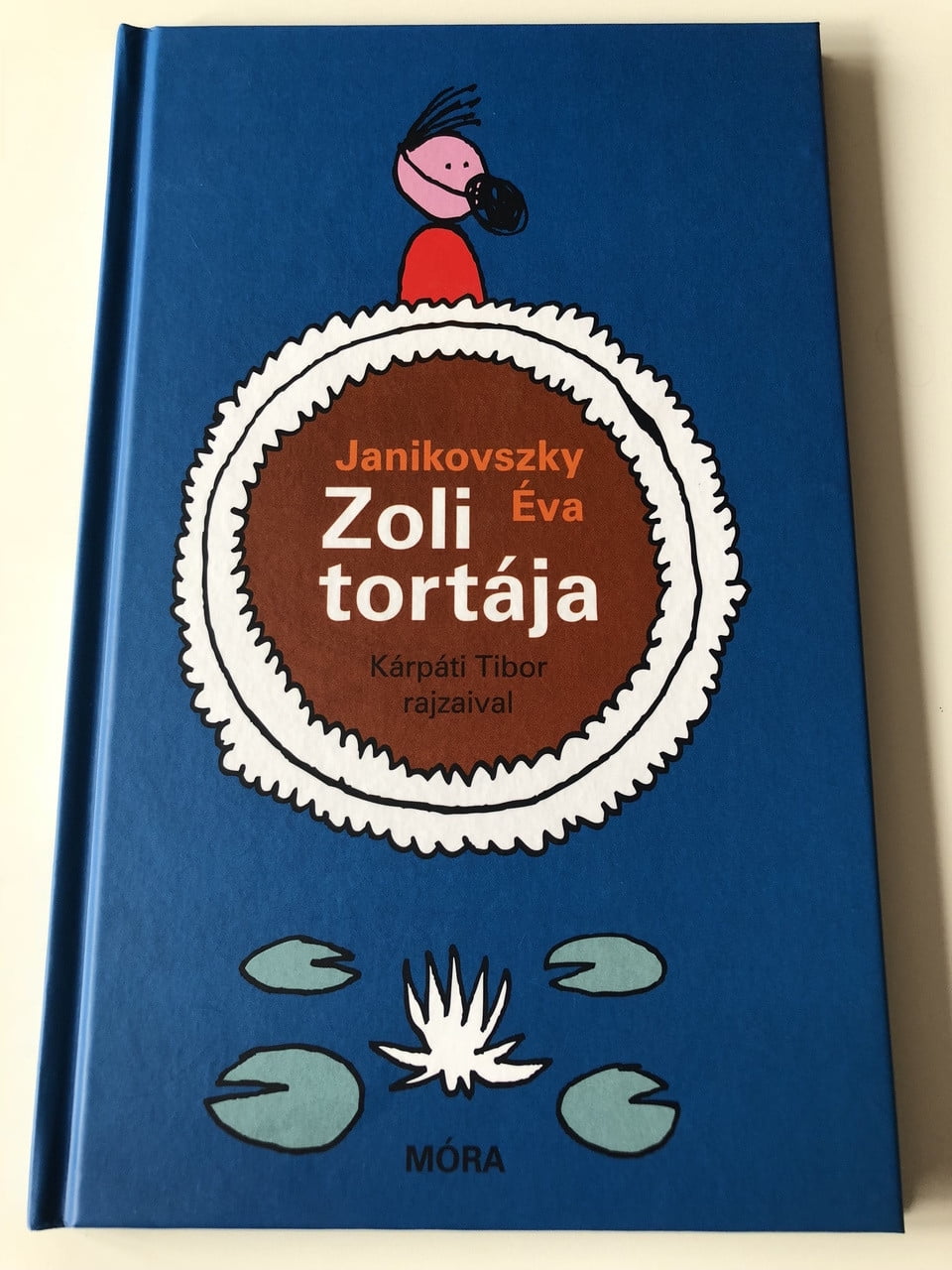 Zoli tortája - Janikovszki Éva / Kárpáti Tibor rajzaival / HUNGARIAN ...