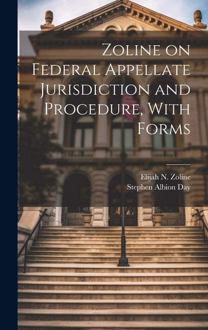 Zoline on Federal Appellate Jurisdiction and Procedure, With Forms ...
