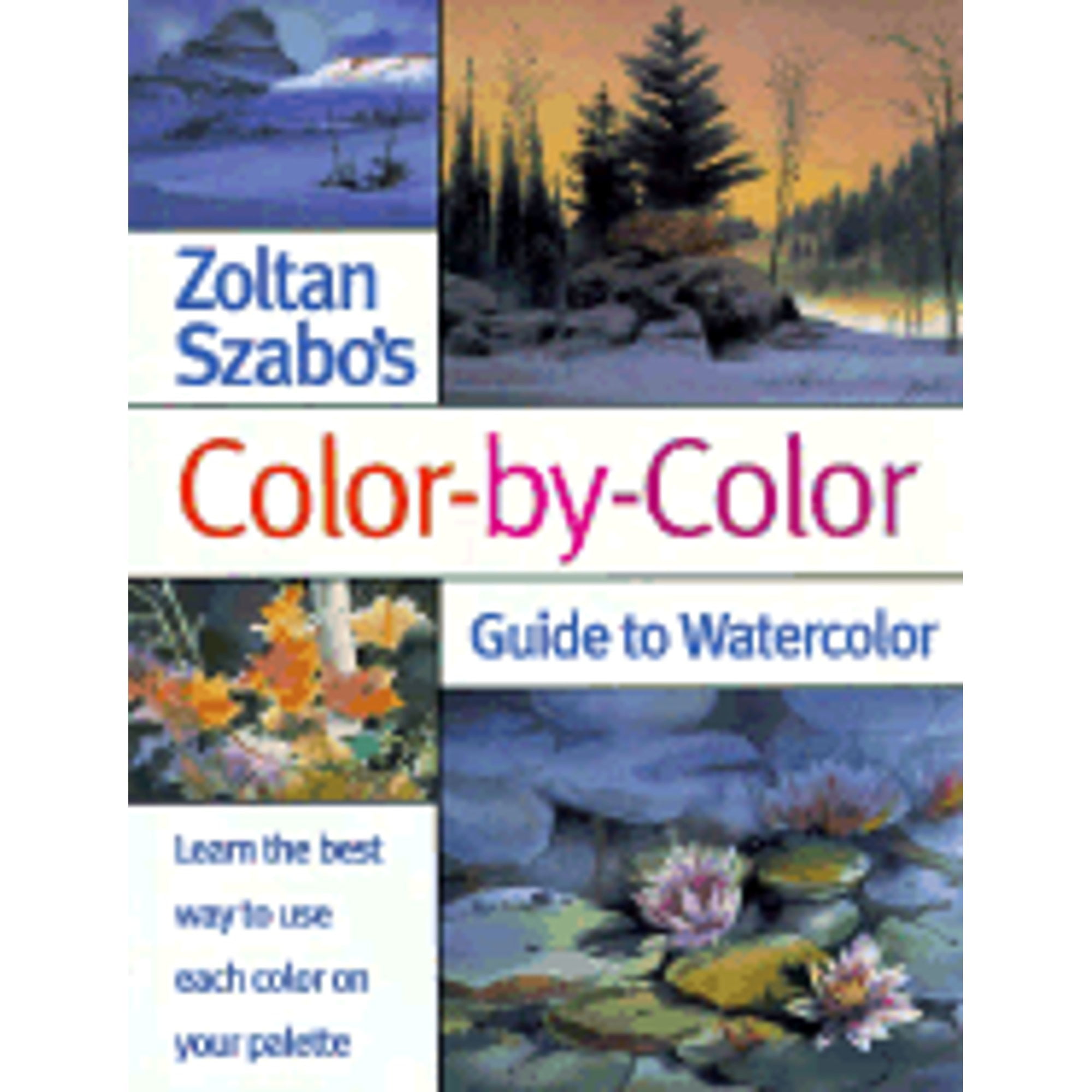 Pre-Owned Zoltan Szabo's Color-By-Color Guide to Watercolor (Hardcover ...