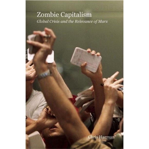 Zombie Capitalism: Global Crisis and the Relevance of Marx (Paperback ...