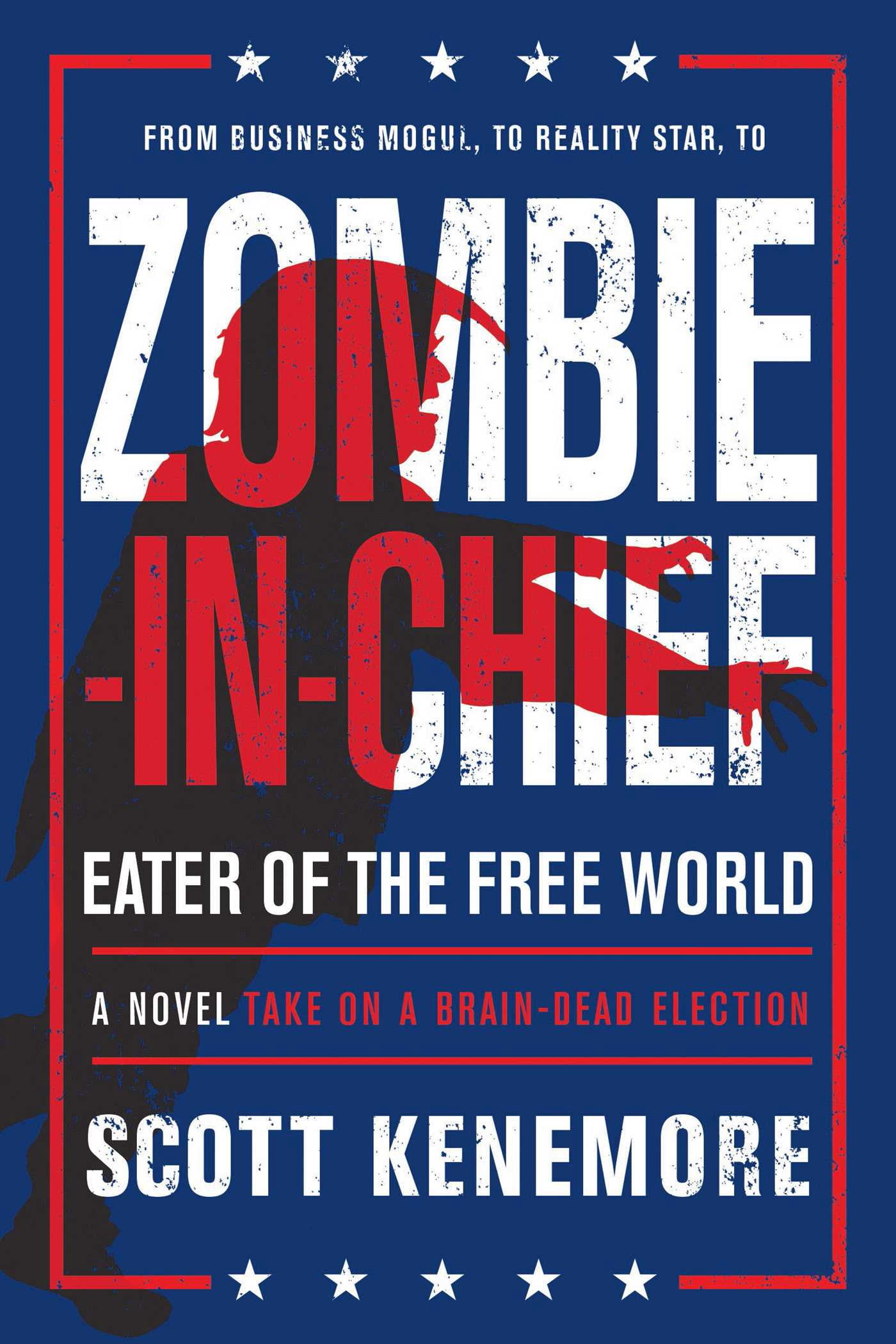 Zombie-in-Chief: Eater of the Free World : A Novel Take on a Brain-Dead ...