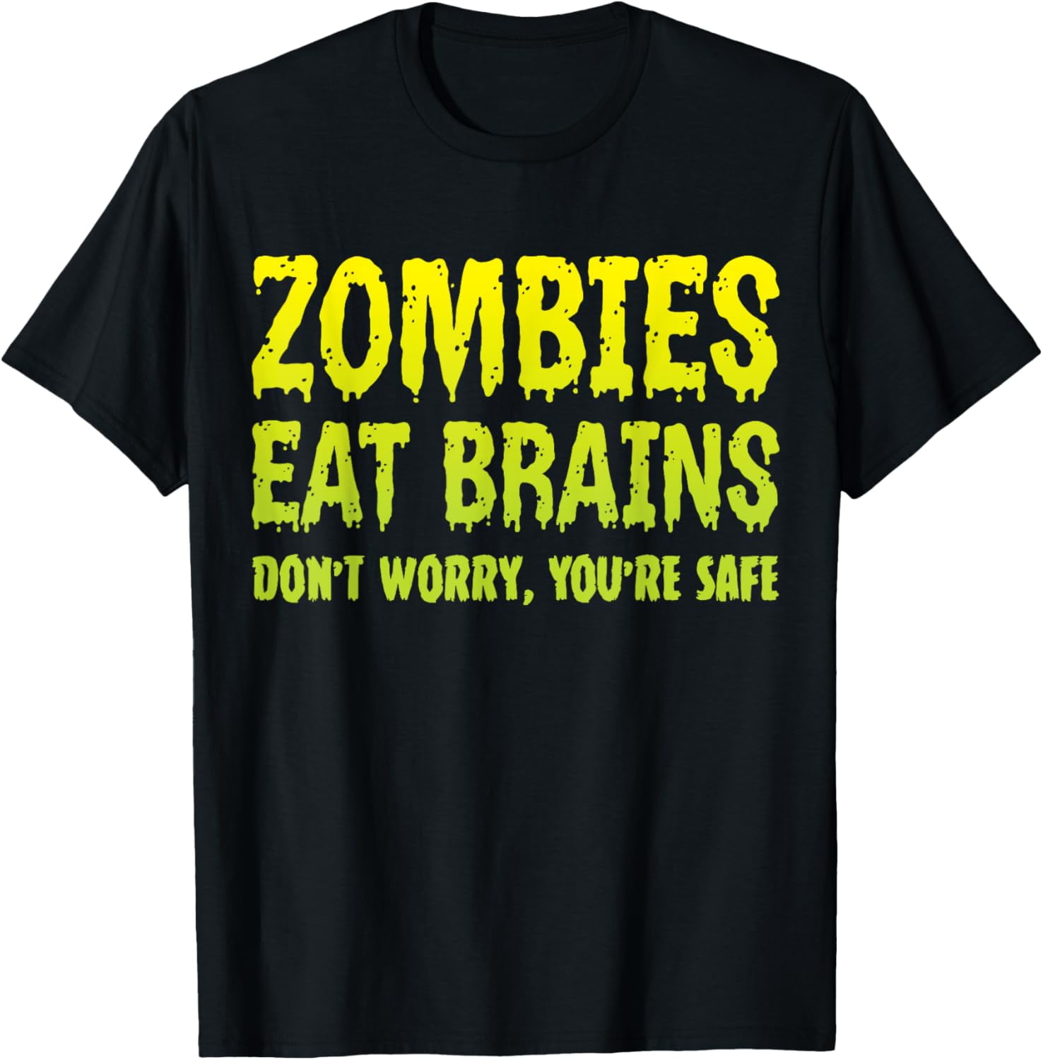 Zombies Eat Brains Don't Worry You're Safe Halloween Zombie T-Shirt ...
