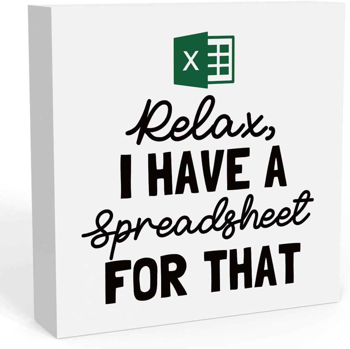 Zomyto 5"x5" Relax I Have A Spreadsheet for That Sign, Spreadsheet Gift Funny, Accountant Gifts ...