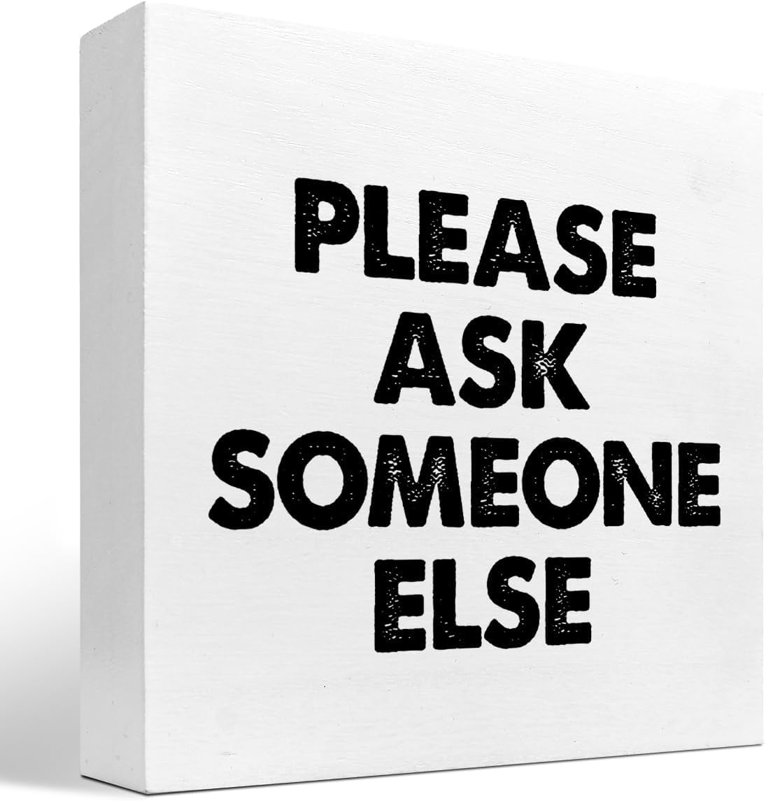 Zomyto 5x5 In Please Ask Someone Else Wood Sign,Funny Wooden Box Plaque ...