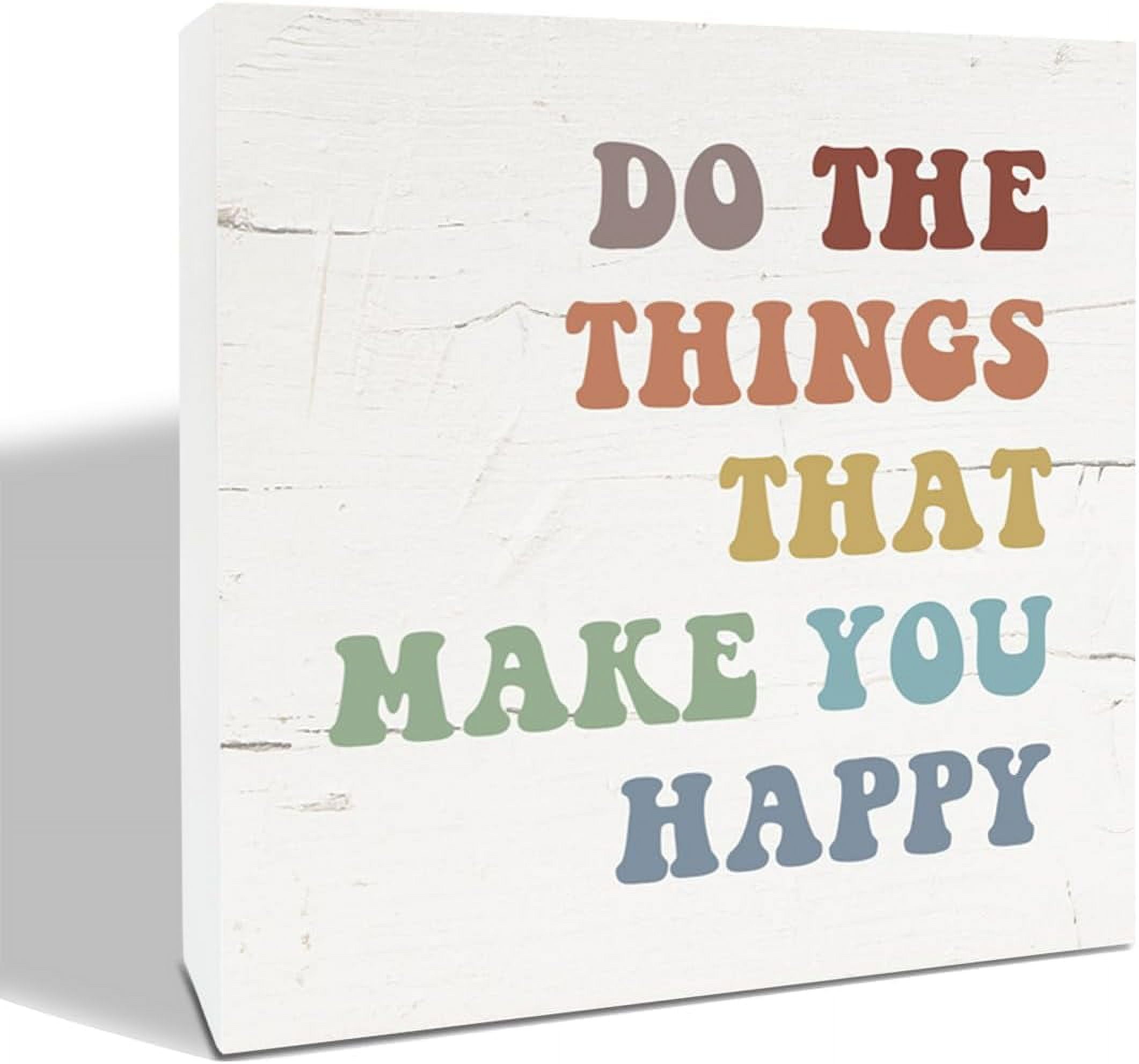 Zomyto 5x5 Inches Do the Things That Make You Happy Sign, Inspirational ...