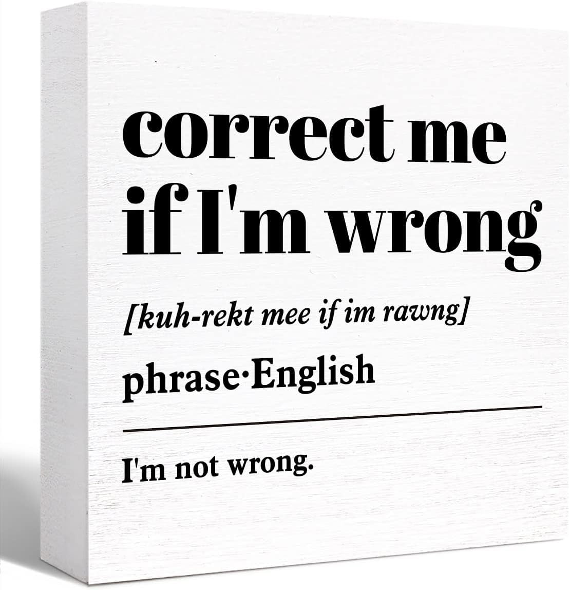 Zomyto 7"x7" Funny Office Wood Box Sign Correct Me If I'm Wrong ...