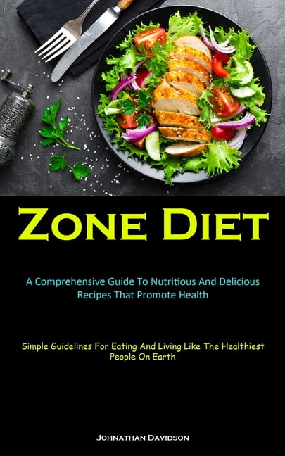 Zone Diet: A Comprehensive Guide To Nutritious And Delicious Recipes ...